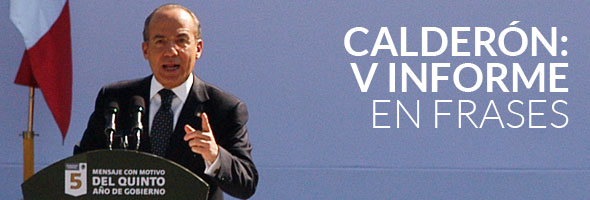 CALDERÓN: V INFORME EN FRASES | SinEmbargo MX