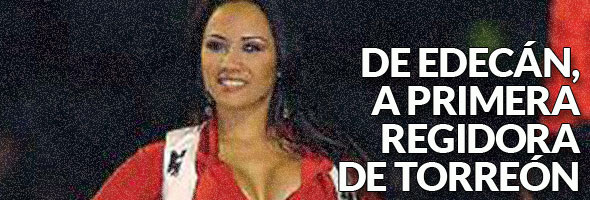 De edecán, a Primera Regidora de Torreón | SinEmbargo MX
